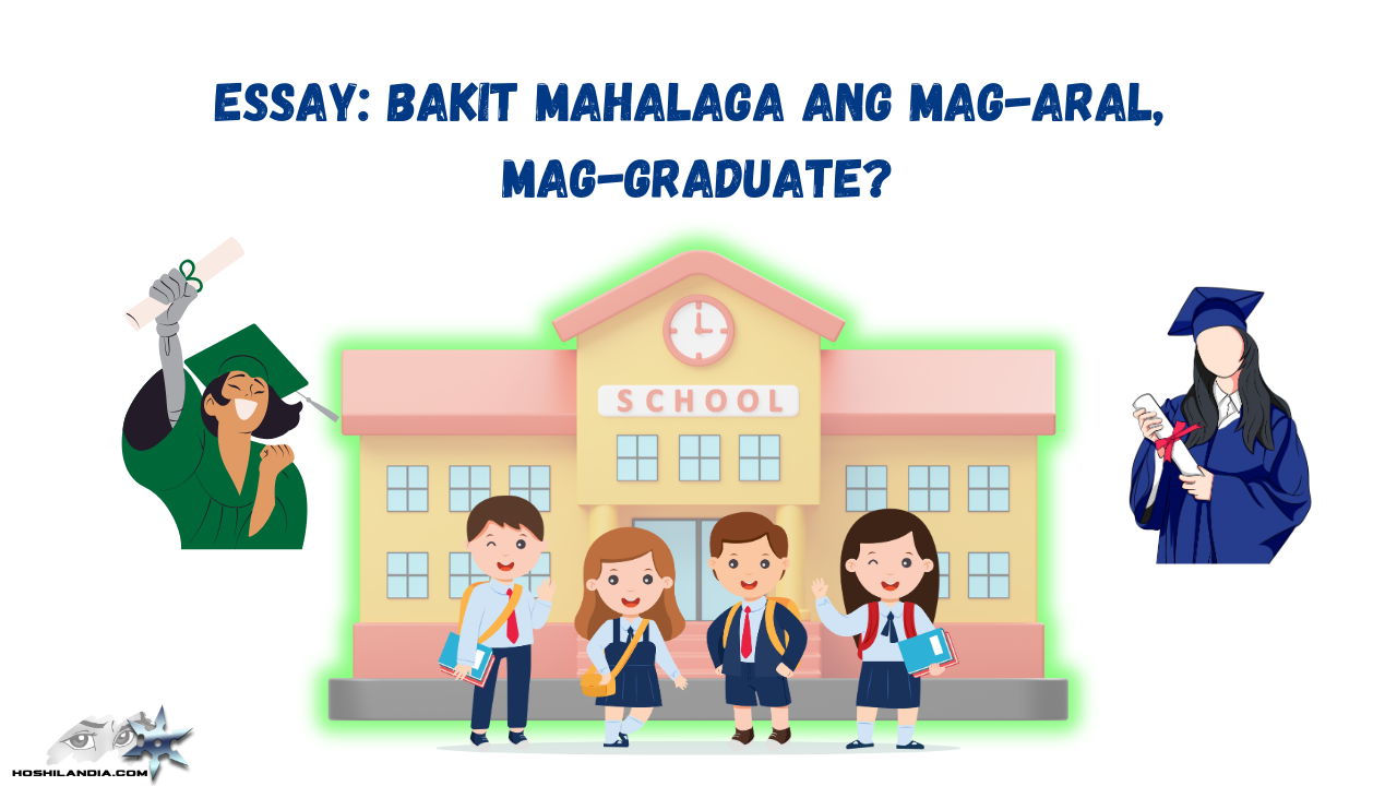 Essay: Bakit mahalaga ang mag-aral, mag-graduate?