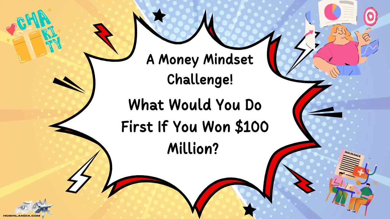 What Would You Do First If You Won $100 Million? A Money Mindset Challenge