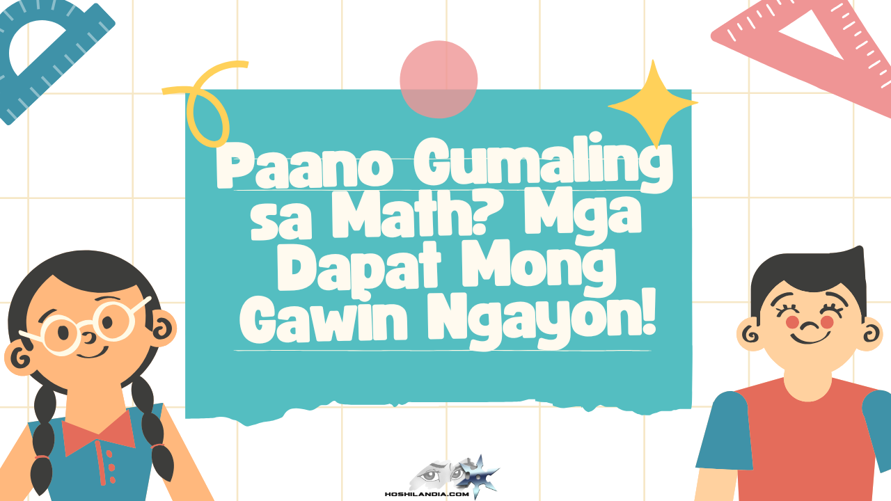 Paano Gumaling sa Math? Mga Dapat Mong Gawin Ngayon!