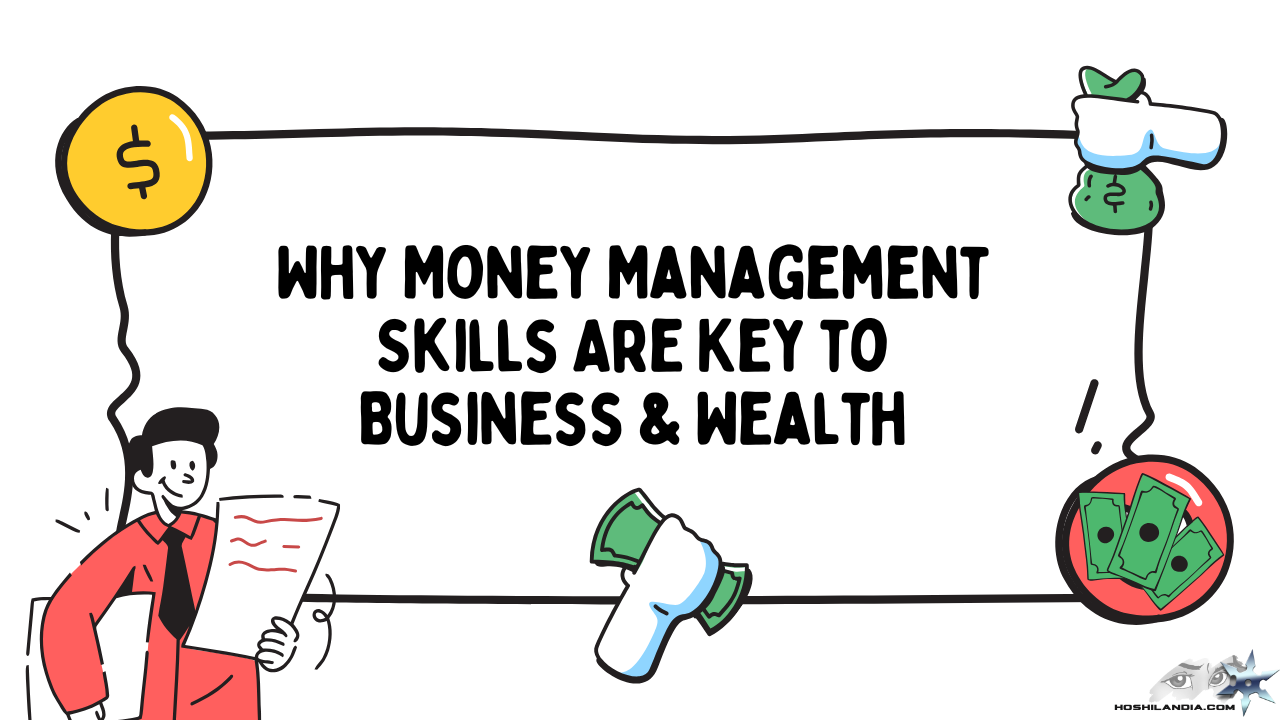 Why Money Management Skills Are Key to Business And Wealth