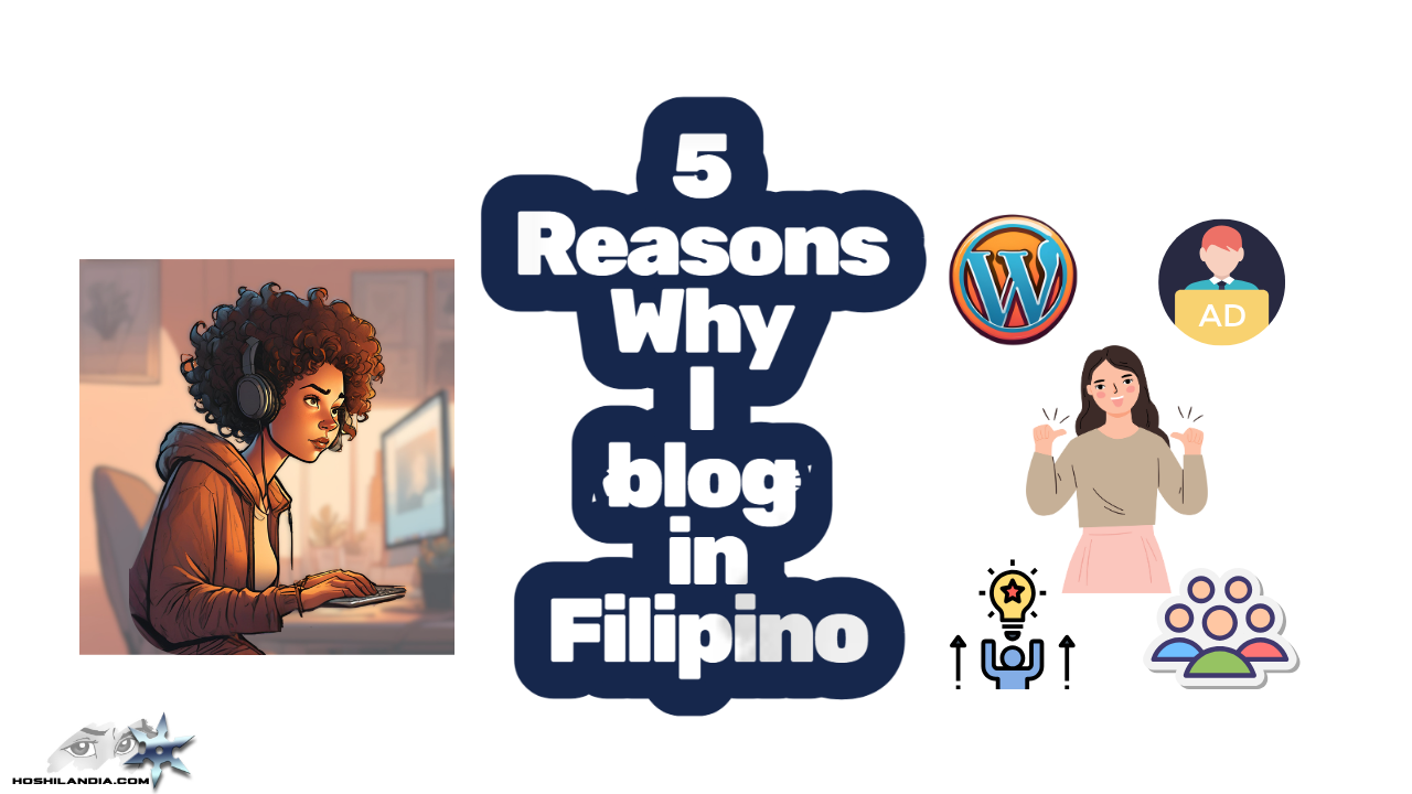5 Reasons Why I blog in Filipino - aspectos de hitokiriHOSHI