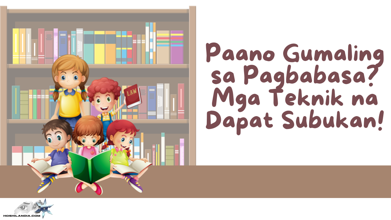 Paano Gumaling sa Pagbabasa? Mga Teknik na Dapat Subukan!
